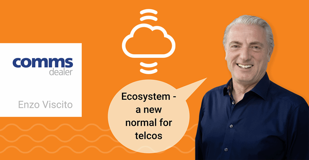 Comms Dealer magazine | Ecosystems - the new telecom reality